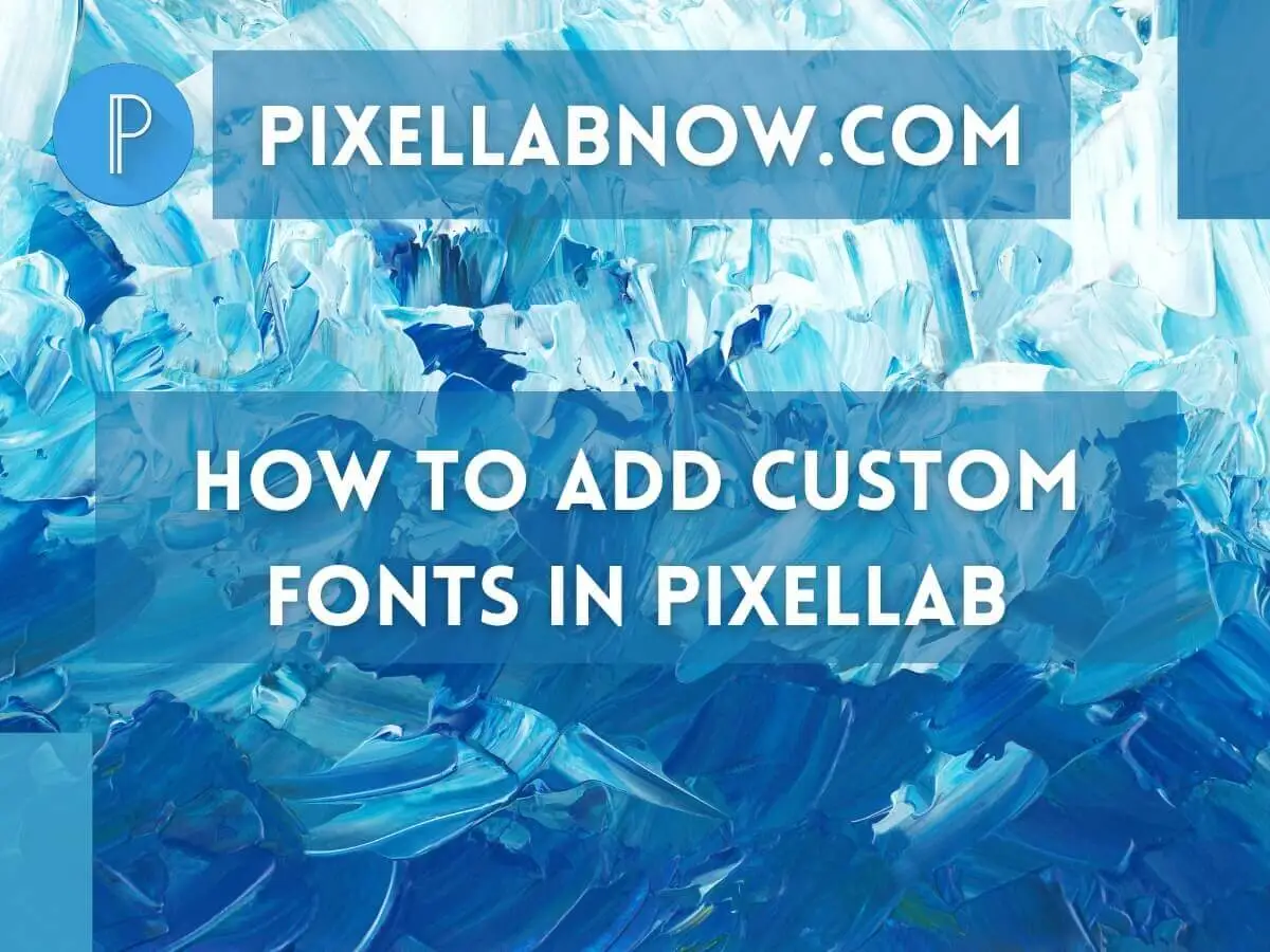How to Add Custom Fonts in PixelLab - Problem Solved